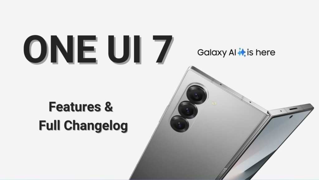 Samsung One UI 7 Full Changelog and Feature List Revealed
